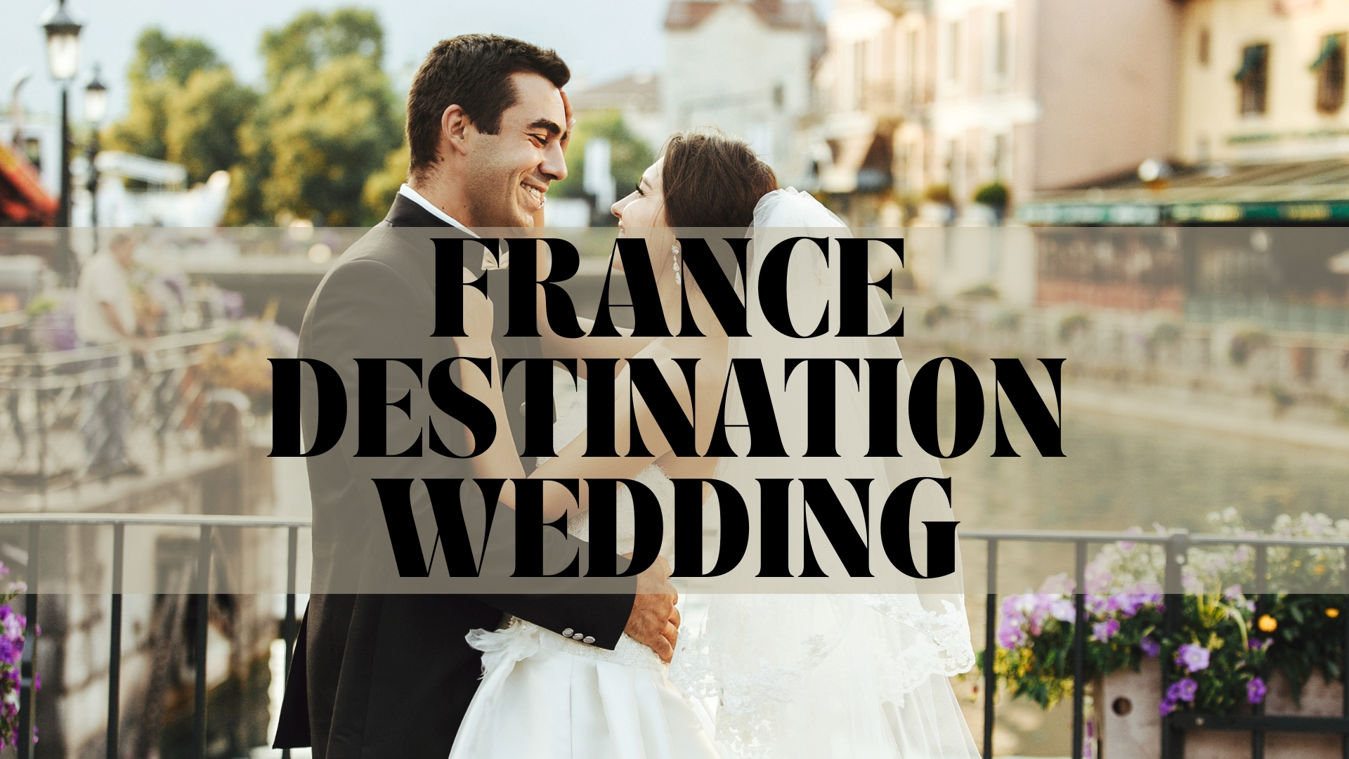 France Destination Wedding | Luxury Vacations Consulting LLC
